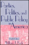 Parties, Politics, and Public Policy in America by William J. Keefe ...