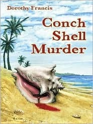 Conch Shell Murder by Dorothy Brenner Francis | Goodreads