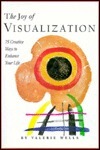 The Joy of Visualization: 75 Creative Ways to Enhance Your Life by ...