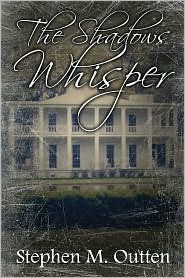 The Shadows Whisper by Stephen M. Outten | Goodreads