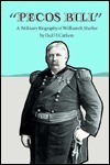 Pecos Bill: A Military Biography of William R. Shafter by Paul H ...