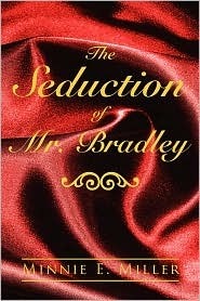 The Seduction of Mr. Bradley by Minnie Estelle Miller | Goodreads
