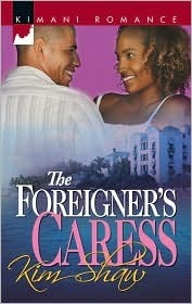 The Foreigner's Caress (Kimani Romance) by Kim Shaw | Goodreads