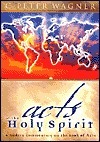 Acts of the Holy Spirit by C. Peter Wagner | Goodreads