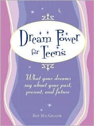 Dream Power for Teens: What York Dreams Say About Your Past, Present ...