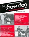 Preparation and Presentation of the Show Dog: The Complete Handling ...