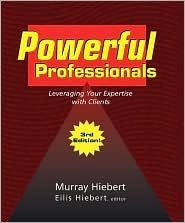 Powerful Professionals: Leveraging Your Expertise with Clients by ...