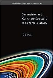 SYMMETRIES AND CURVATURE STRUCTURE IN GENERAL RELATIVITY by G.S. Hall ...