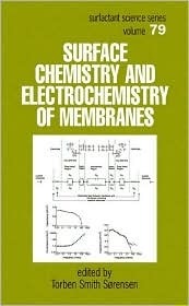 Surface Chemistry and Electrochemistry of Membranes by Torben Smith ...