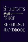 Student's Shop Reference Handbook by Edward G Hofman | Goodreads
