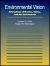 Environmental Vision: Interactions of the Eye, Vision, and the ...