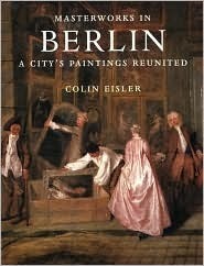 Masterworks in Berlin: A City's Paintings Reunited : Painting in the ...