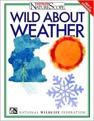 Wild About Weather by National Wildlife Federation | Goodreads