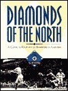 Diamonds of the North: A Concise History of Baseball in Canada by ...