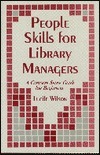People Skills for Library Managers: A Common Sense Guide for Beginners ...