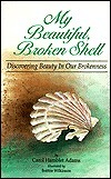 My Beautiful Broken Shell: Discovering Beauty in Our Brokenness by ...