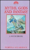 Myths, Gods and Fantasy: A Source Book by Pamela Allardice | Goodreads