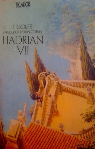 Hadrian VII by Frederick Rolfe | Goodreads