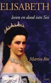 Elisabeth: leven en dood van Sisi by Martin Ros | Goodreads
