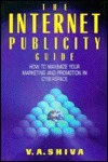 The Internet Publicity Guide: How to Maximize Your Marketing and ...