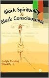 Black Spirituality and Black Consciousness: Soul Force, Culture and ...