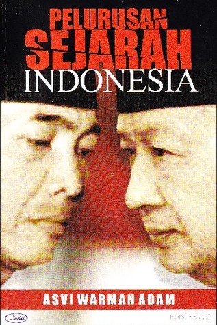 Pelurusan Sejarah Indonesia by Asvi Warman Adam | Goodreads