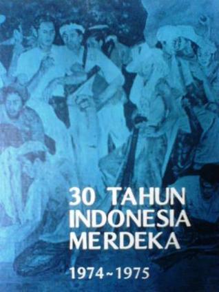 30 Tahun Indonesia Merdeka 1974 - 1975 (Jilid 4) by Tim Penyusun ...