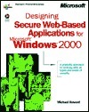 Designing Secure Web-Based Applications for Microsoft Windows 2000 by Michael Howard | Goodreads