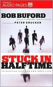 Stuck in Halftime: Reinvesting Your One and Only Life by Bob Buford ...
