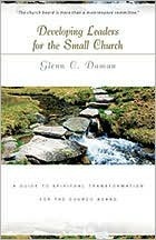 Developing Leaders for the Small Church: A Guide to Spiritual ...