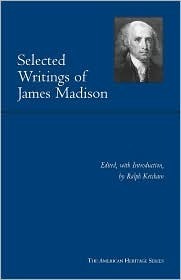 Selected Writings of James Madison by James Madison | Goodreads