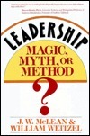 Leadership-Magic, Myth, or Method? by J.W. McLean | Goodreads