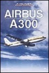 Airbus A300 (Airliner Color History) by Günter G. Endres | Goodreads