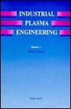 Industrial Plasma Engineering: Principles by J. Reece Roth | Goodreads