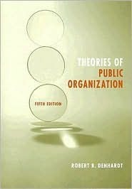 Theories of Public Organization by Robert B. Denhardt | Goodreads