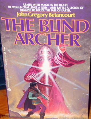 The Blind Archer by John Gregory Betancourt | Goodreads