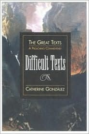 Difficult Texts: A Preaching Commentary by Catherine Gunsalus González ...