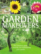 Garden Makeovers: The Complete Guide to Reviving and Replenishing Your ...