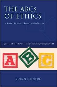 The Abcs of Ethics:a Resource for Leader by Michael L. Buckner | Goodreads