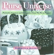 Purse Universe: Portraits of Women and Their Purses From the Purse Project by Barbara G.S ...