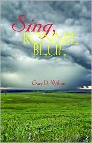 Sing, Ronnie Blue by Gary D. Wilson | Goodreads