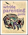 The Whole Parenting Guide: Strategies, Resources and Inspiring Stories ...