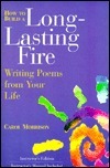 How to Build a Long-Lasting Fire: Writing Poems from Your Life by Carol ...