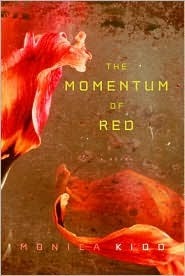 The Momentum of Red: A Novel by Monica Kidd | Goodreads