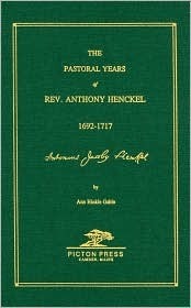 The Pastoral Years of Rev. Anthony HENCKEL, 1692-1717 by Ann Gable | Goodreads