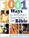 1001 Ways to Introduce Your Child to the Bible by Kathleen Reimer ...