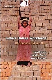 India's Unfree Workforce: Of Bondage Old and New by Jan Breman | Goodreads