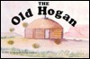 The Old Hogan by Margaret Kahn Garaway | Goodreads