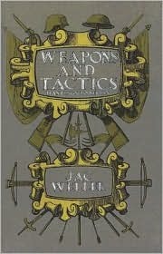 Weapons And Tactics: Hastings to Berlin by Jac Weller | Goodreads