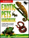 Barron's Exotic Pets Handbook: A Family Guide to Buying, Caring For ...
